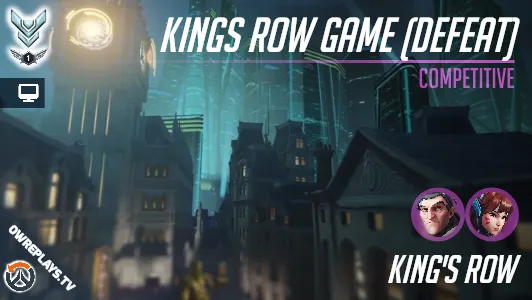 Kings Row Game (DEFEAT) | OWReplays — Share Overwatch 2 Replay Codes