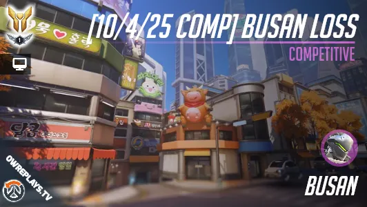 [10/4/25 Comp] Busan loss | OWReplays — Share Overwatch 2 Replay Codes